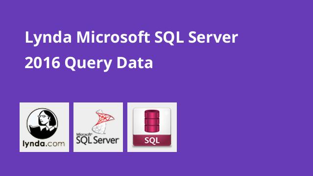 آموزش Microsoft SQL Server 2016 – کوئری در داده آموزش Microsoft SQL Server 2016 – کوئری در داده